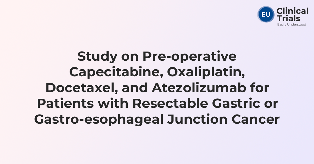 Study on Pre-operative Capecitabine, Oxaliplatin, Docetaxel, and ...