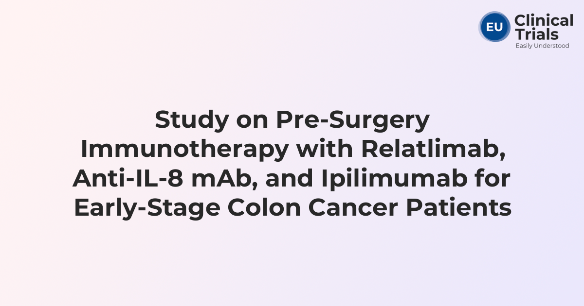 Study on Pre-Surgery Immunotherapy with Relatlimab, Anti-IL-8 mAb, and ...