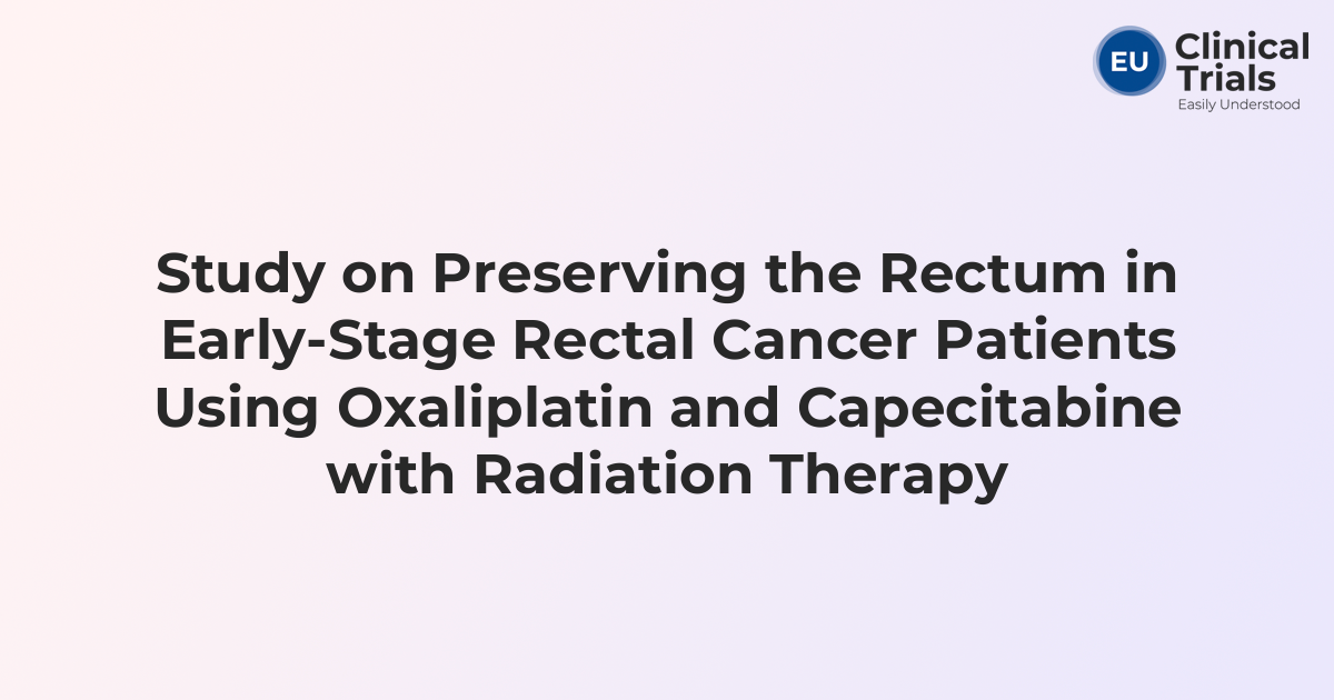 Study on Preserving the Rectum in Early-Stage Rectal Cancer Patients ...