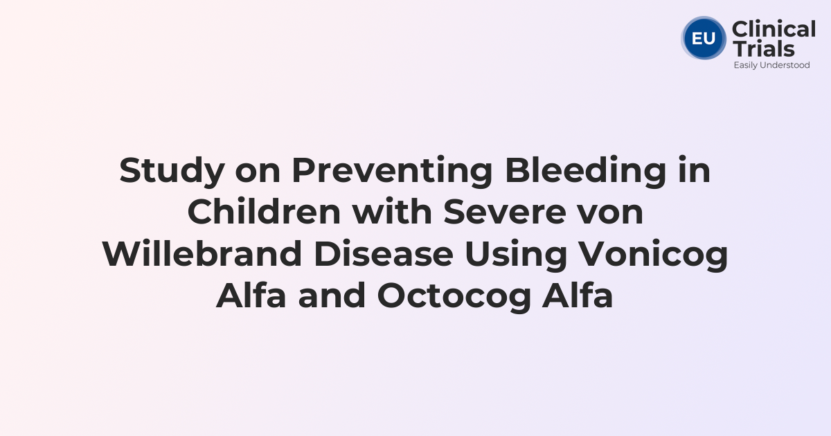 Study on Preventing Bleeding in Children with Severe von Willebrand ...