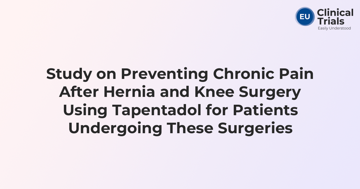Study on Preventing Chronic Pain After Hernia and Knee Surgery Using ...