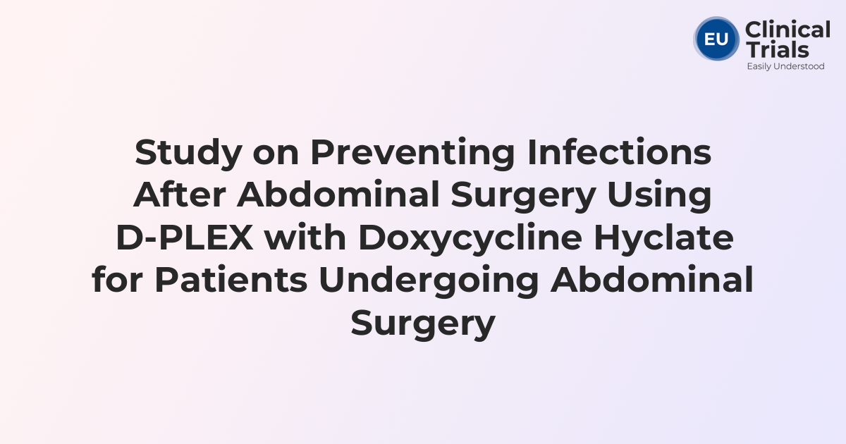 Study on Preventing Infections After Abdominal Surgery Using D-PLEX with Doxycycline Hyclate for ...