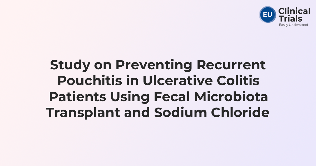 Study on Preventing Recurrent Pouchitis in Ulcerative Colitis Patients ...