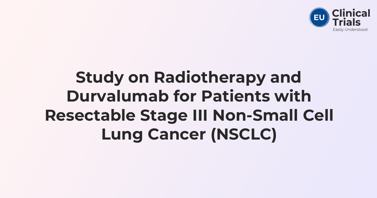 Study on Radiotherapy and Durvalumab for Patients with Resectable Stage ...