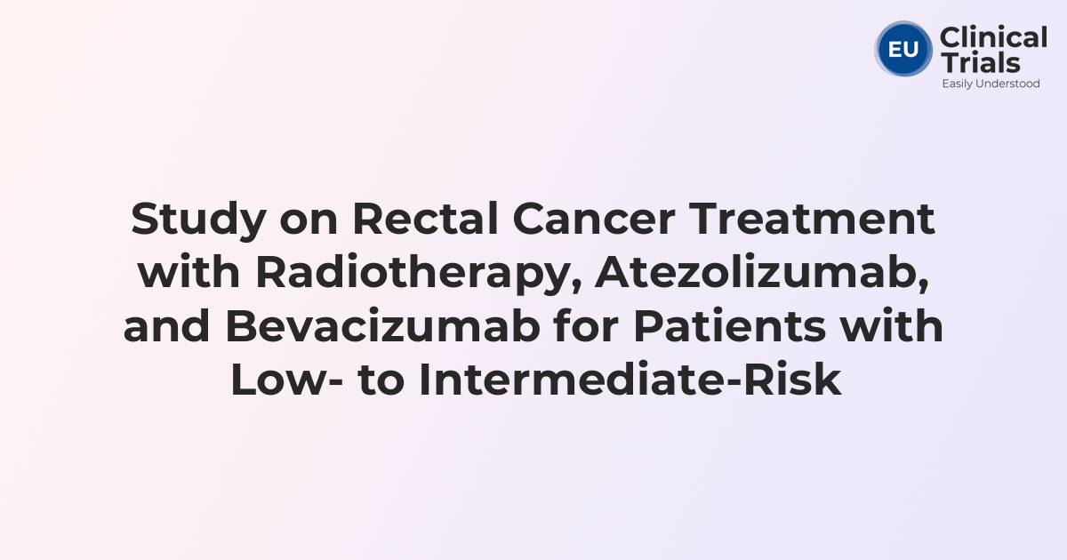 Study on Rectal Cancer Treatment with Radiotherapy, Atezolizumab, and ...