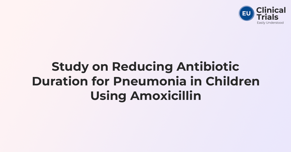 Study on Reducing Antibiotic Duration for Pneumonia in Children Using ...
