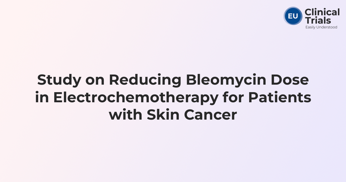 Study on Reducing Bleomycin Dose in Electrochemotherapy for Patients ...