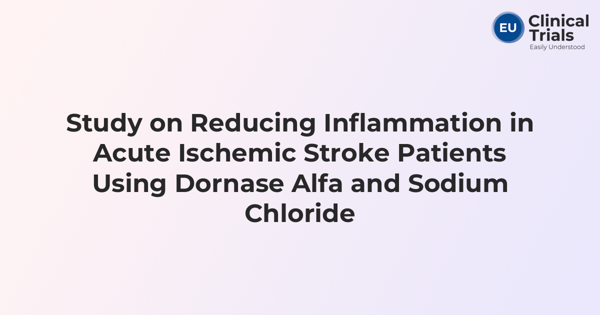 Study on Reducing Inflammation in Acute Ischemic Stroke Patients Using ...