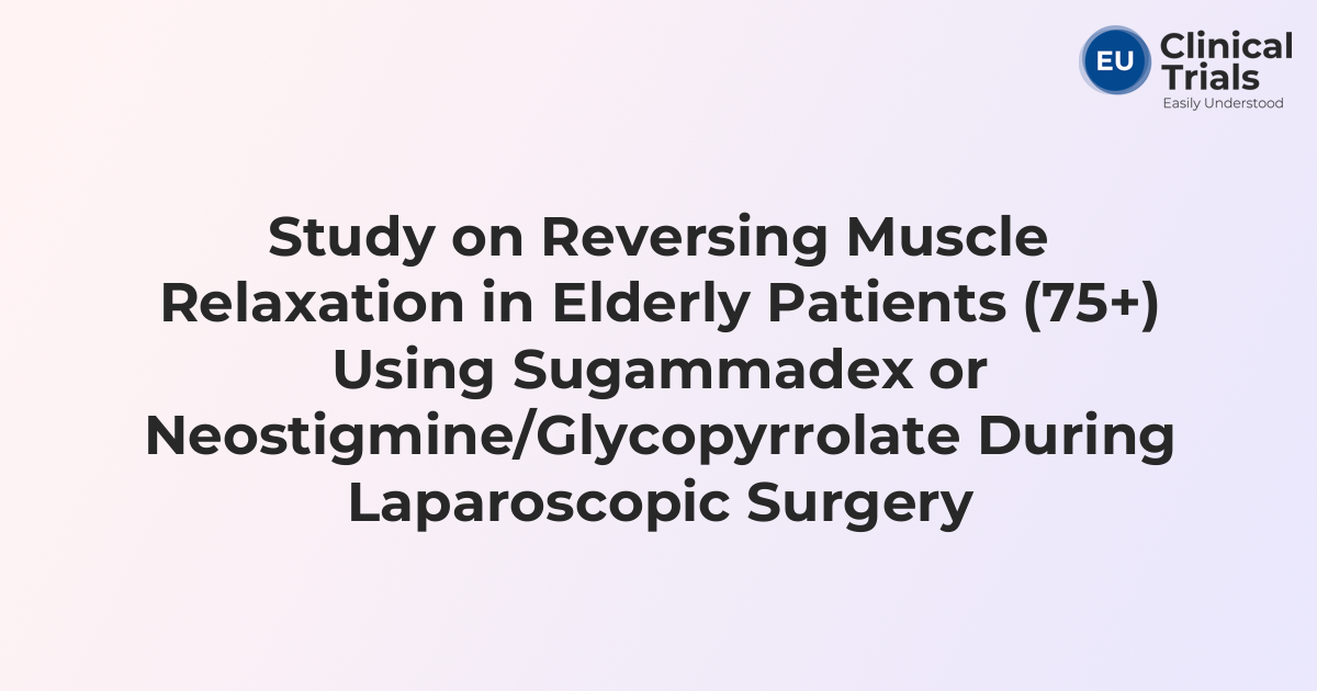 Study on Reversing Muscle Relaxation in Elderly Patients (75+) Using ...