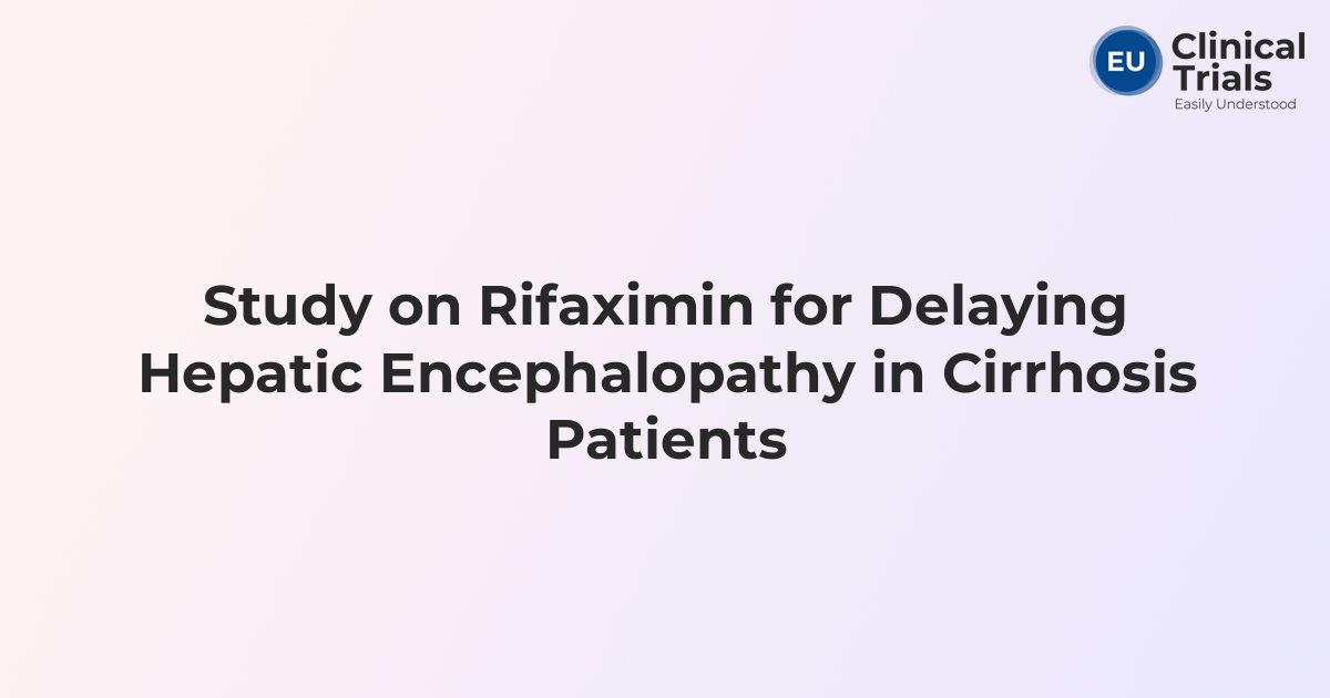 Study on Rifaximin for Delaying Hepatic Encephalopathy in Cirrhosis ...