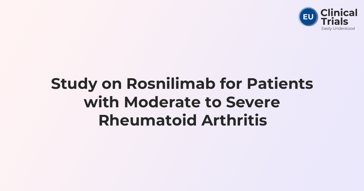 Study on Rosnilimab for Patients with Moderate to Severe Rheumatoid ...