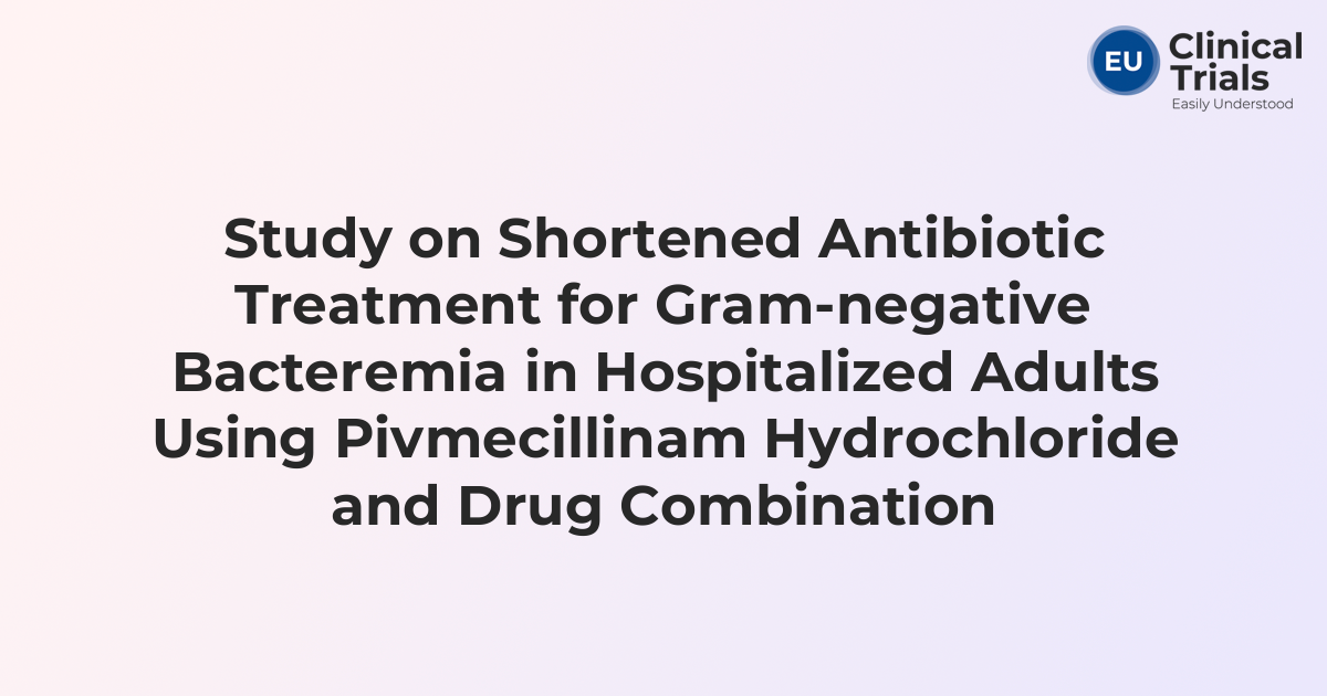 Study on Shortened Antibiotic Treatment for Gram-negative Bacteremia in ...