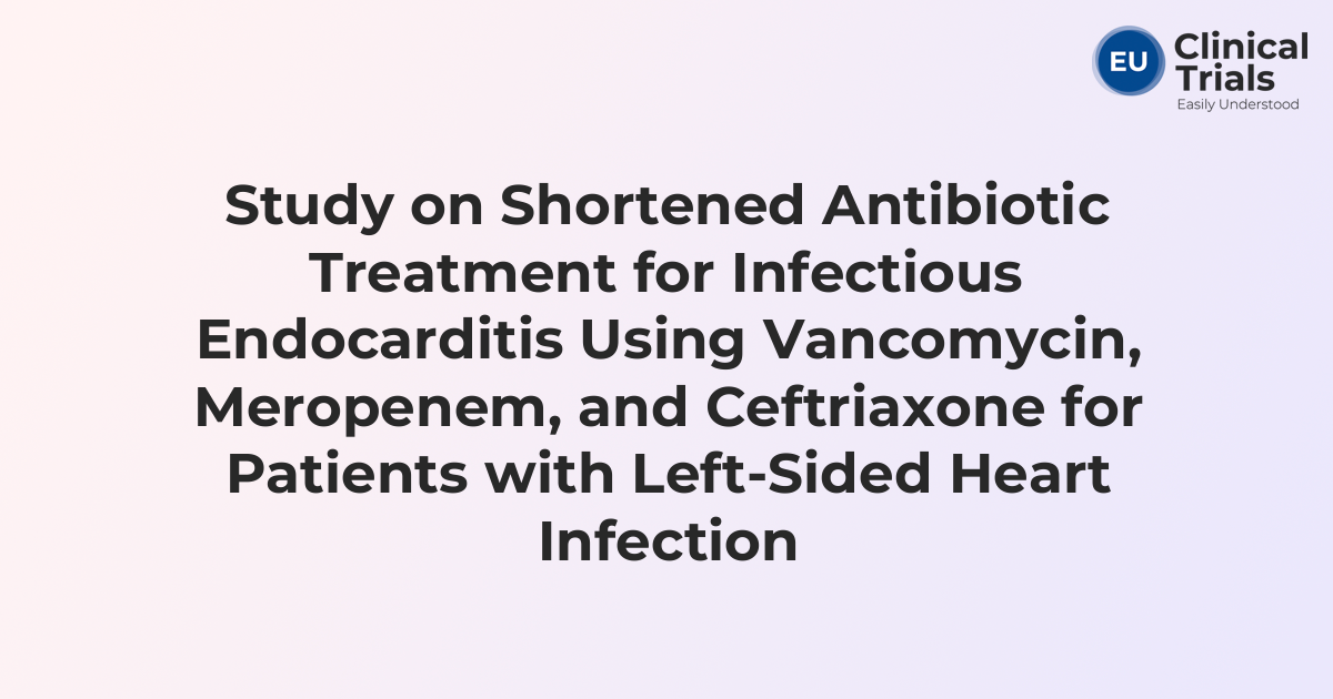Study on Shortened Antibiotic Treatment for Infectious Endocarditis ...