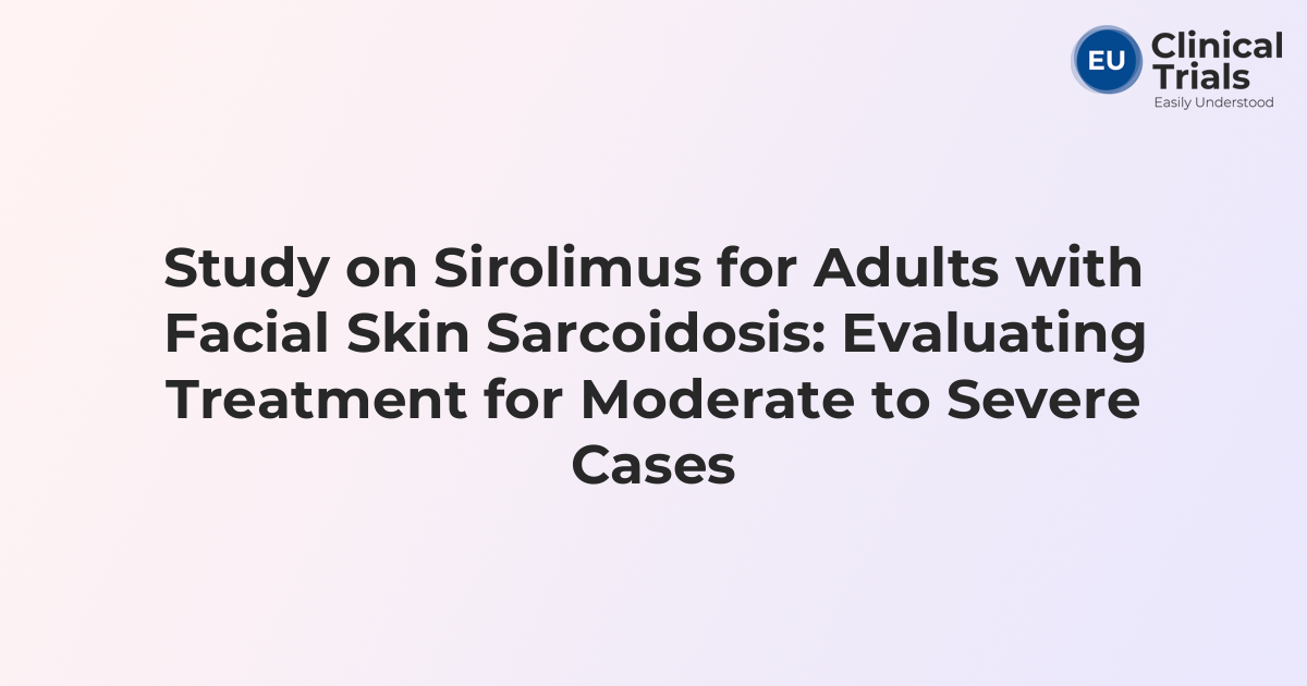 Study on Sirolimus for Adults with Facial Skin Sarcoidosis: Evaluating ...