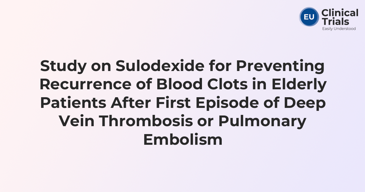 Study on Sulodexide for Preventing Recurrence of Blood Clots in Elderly ...
