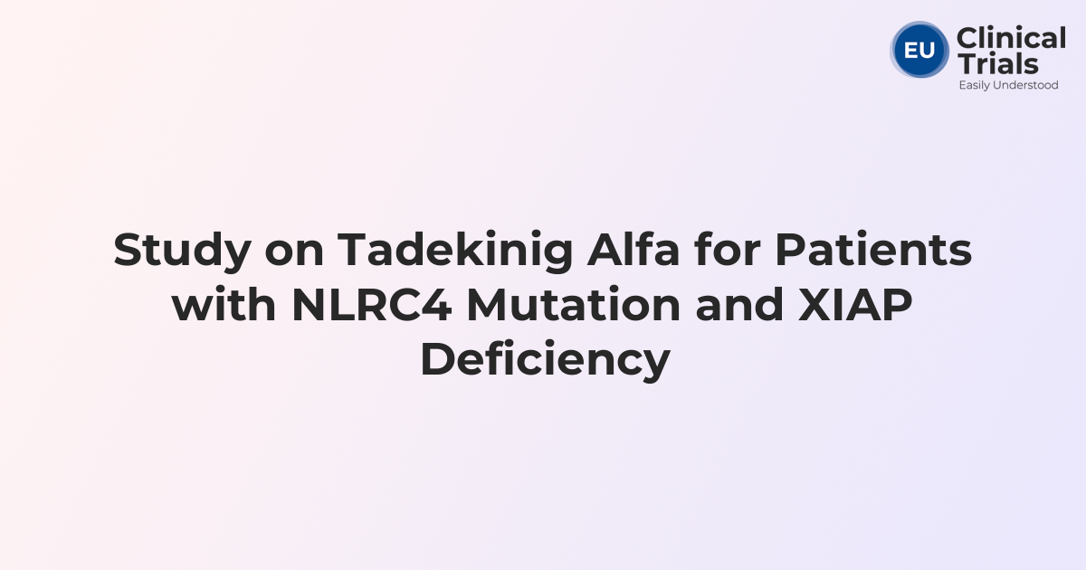 Study on Tadekinig Alfa for Patients with NLRC4 Mutation and XIAP ...