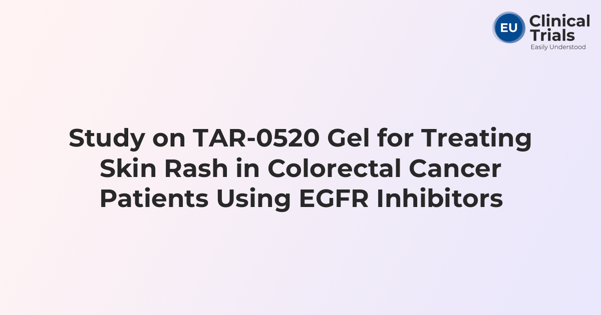 Study on TAR-0520 Gel for Treating Skin Rash in Colorectal Cancer ...
