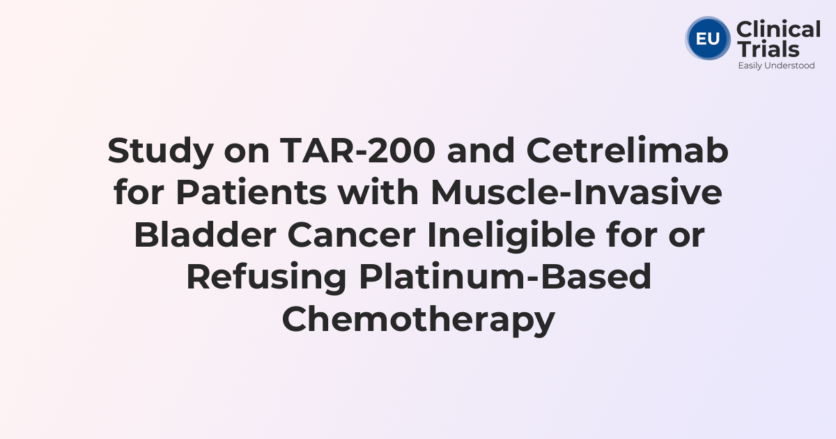 Study on TAR-200 and Cetrelimab for Patients with Muscle-Invasive ...