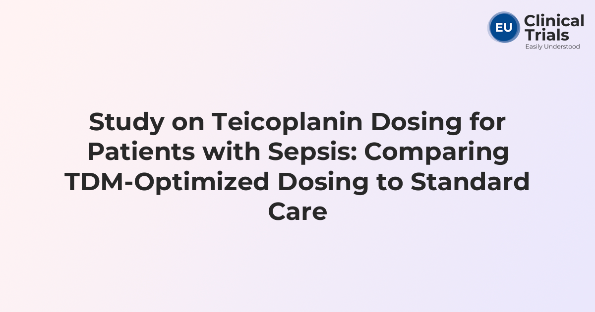 Study on Teicoplanin Dosing for Patients with Sepsis: Comparing TDM ...