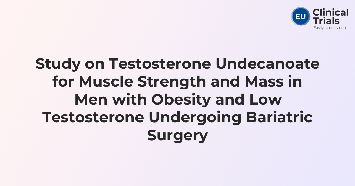 Study on Testosterone Undecanoate for Muscle Strength and Mass in Men ...