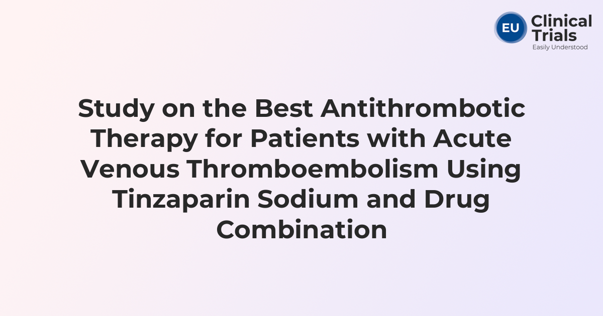Study on the Best Antithrombotic Therapy for Patients with Acute Venous ...