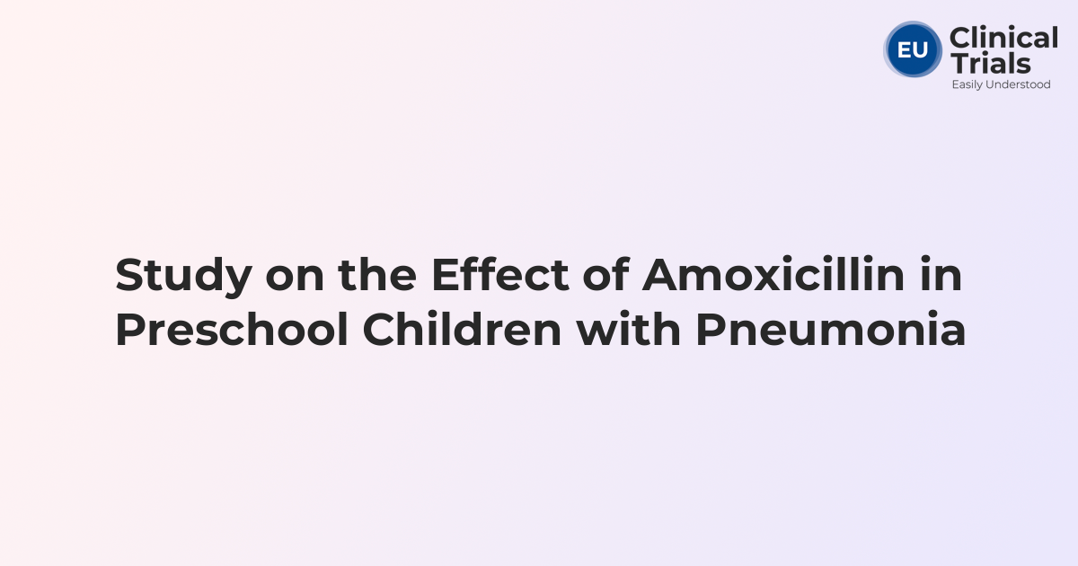 Study on the Effect of Amoxicillin in Preschool Children with Pneumonia