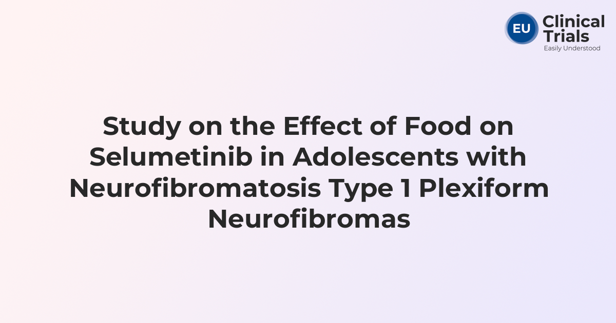 Study on the Effect of Food on Selumetinib in Adolescents with ...
