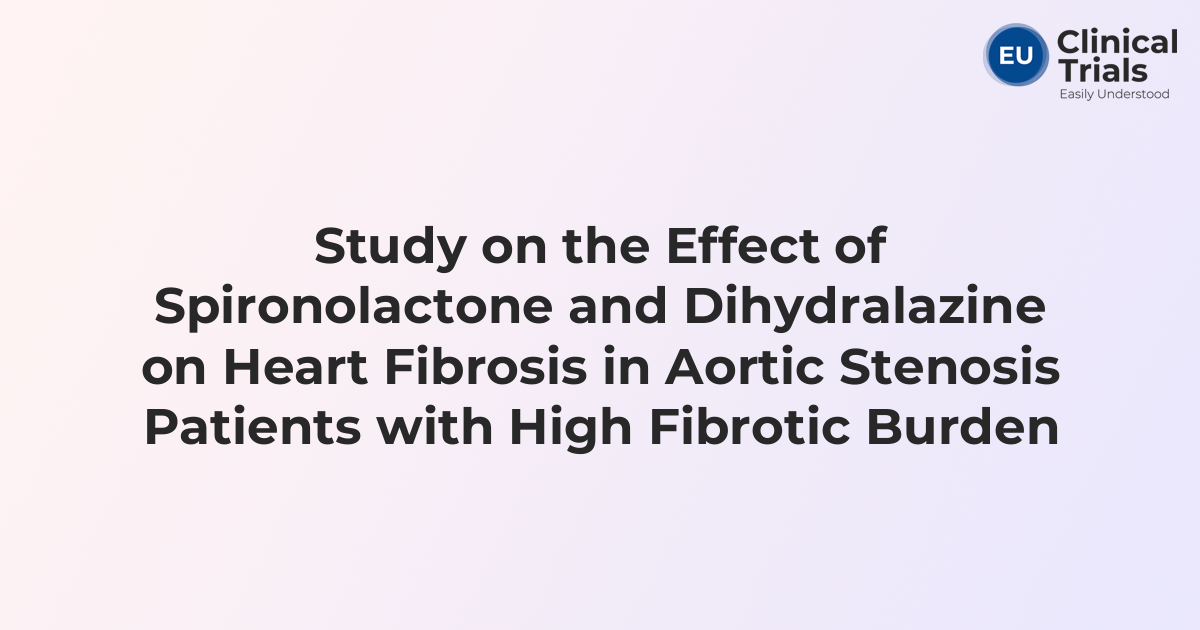 Study on the Effect of Spironolactone and Dihydralazine on Heart Fibrosis in Aortic Stenosis ...