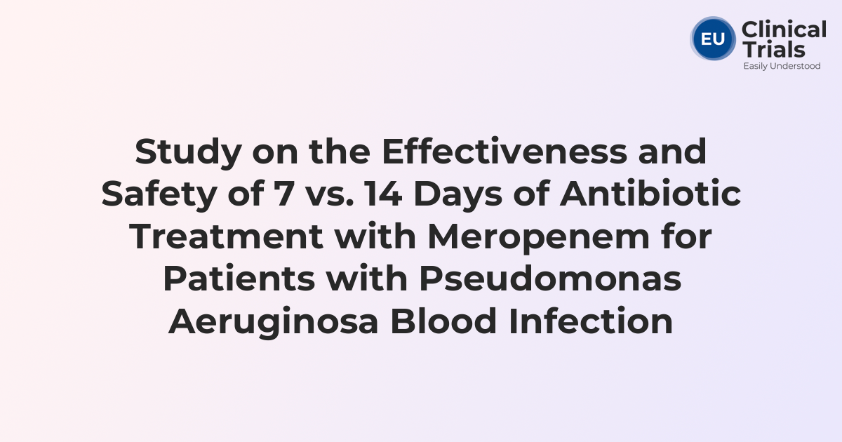 Study on the Effectiveness and Safety of 7 vs. 14 Days of Antibiotic ...