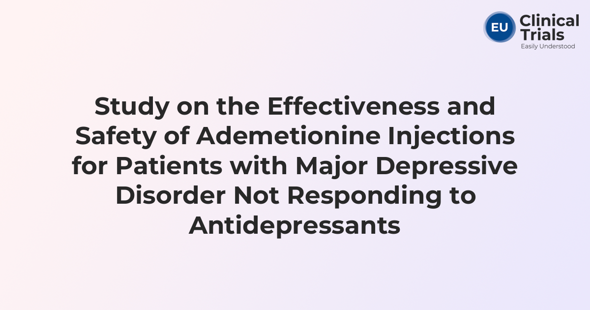 Study on the Effectiveness and Safety of Ademetionine Injections for ...
