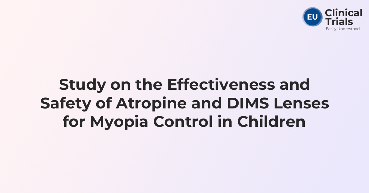 Study on the Effectiveness and Safety of Atropine and DIMS Lenses for ...