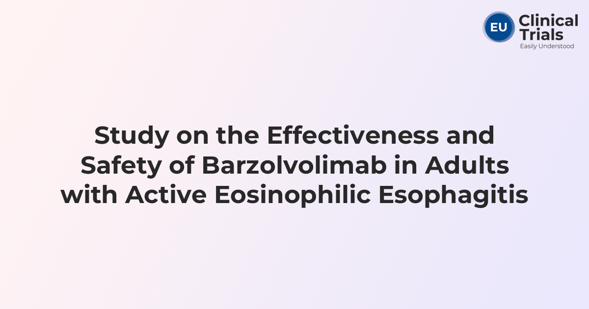 Study on the Effectiveness and Safety of Barzolvolimab in Adults with Active Eosinophilic ...
