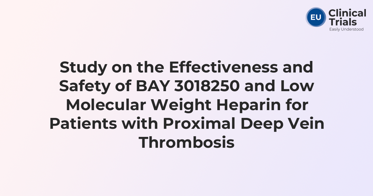 Study on the Effectiveness and Safety of BAY 3018250 and Low Molecular ...