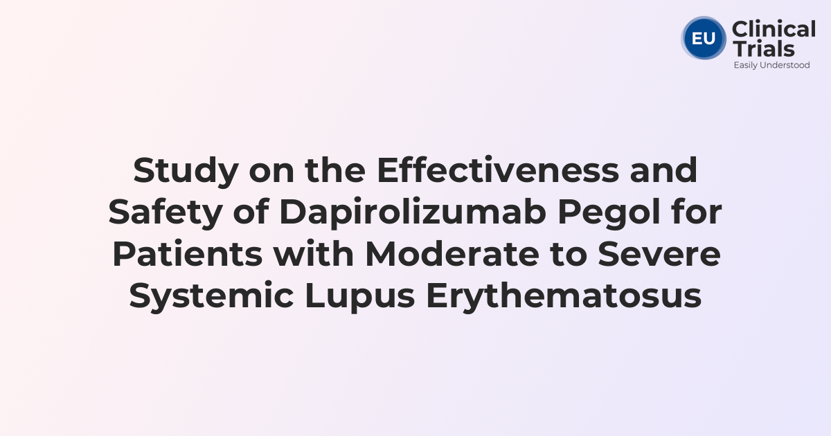 Study on the Effectiveness and Safety of Dapirolizumab Pegol for ...