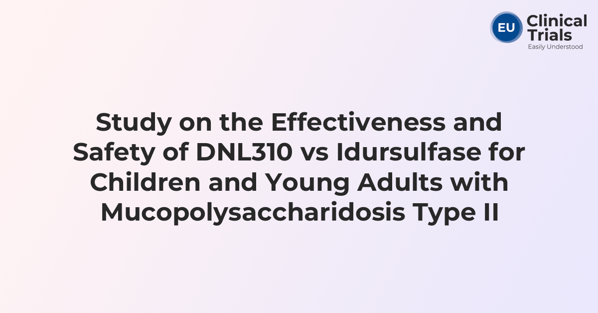 Study on the Effectiveness and Safety of DNL310 vs Idursulfase for ...