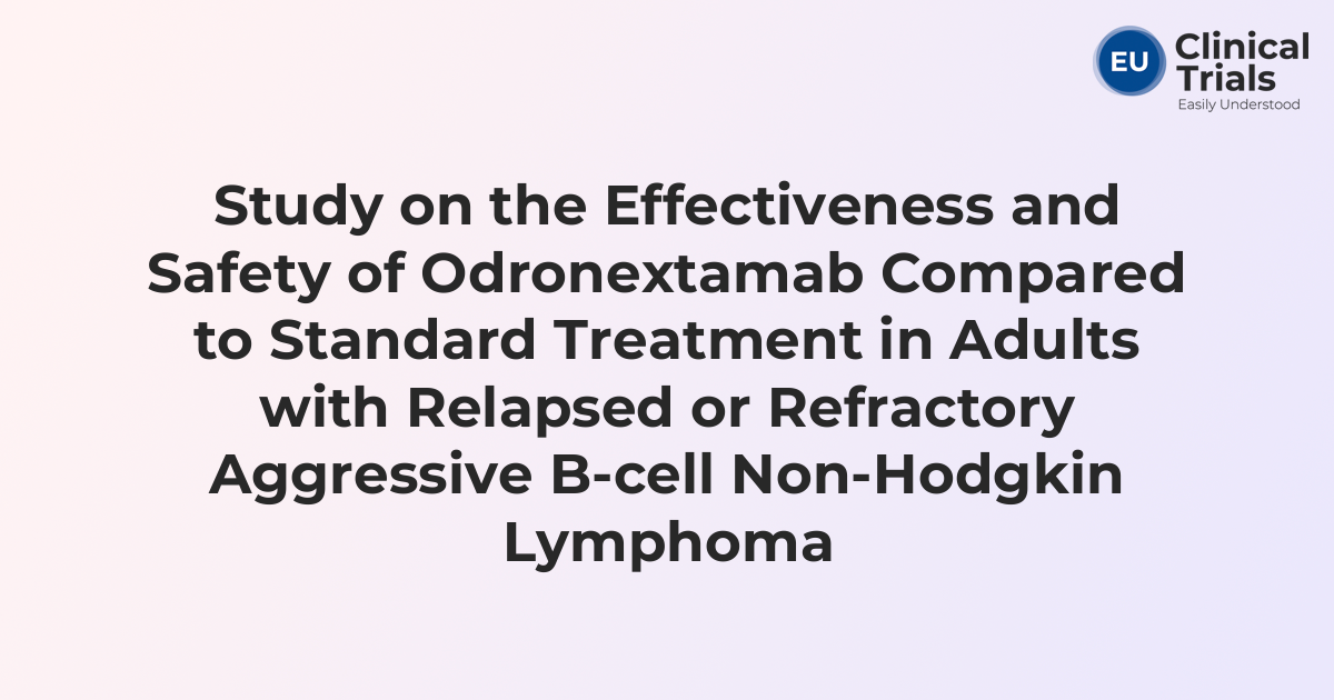 Study on the Effectiveness and Safety of Odronextamab Compared to ...