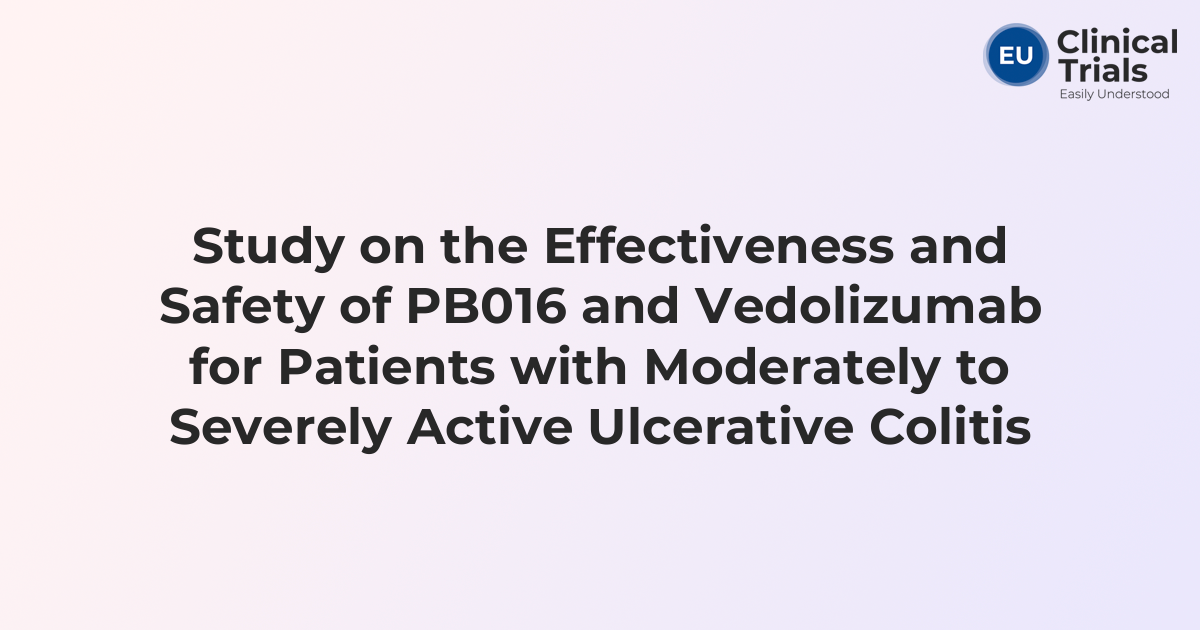 Study on the Effectiveness and Safety of PB016 and Vedolizumab for ...
