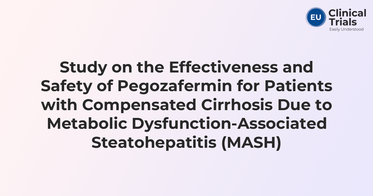 Study of Pegozafermin Treatment for Patients with Liver Cirrhosis due ...