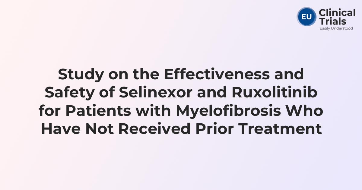 Study on the Effectiveness and Safety of Selinexor and Ruxolitinib for Patients with ...