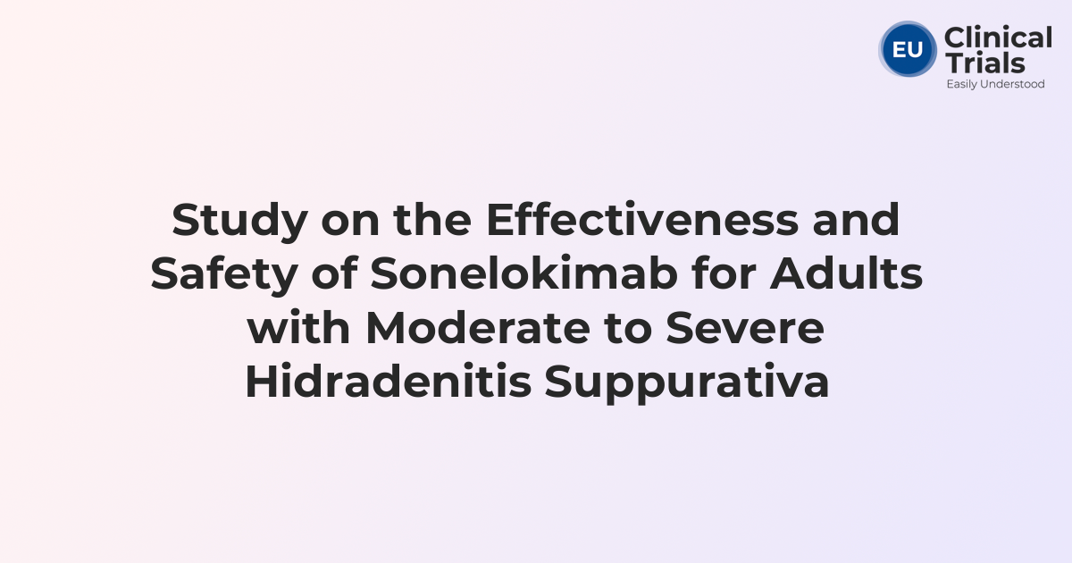 Study on the Effectiveness and Safety of Sonelokimab for Adults with ...