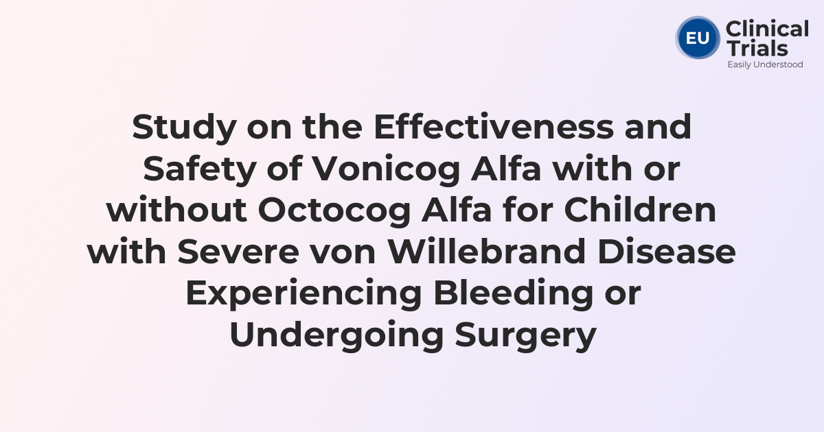 Study on the Effectiveness and Safety of Vonicog Alfa with or without ...