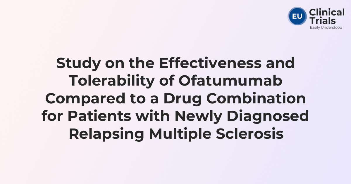 Study on the Effectiveness and Tolerability of Ofatumumab Compared to a ...