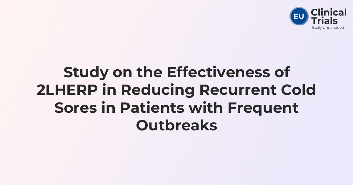 Study on the Effectiveness of 2LHERP in Reducing Recurrent Cold Sores ...