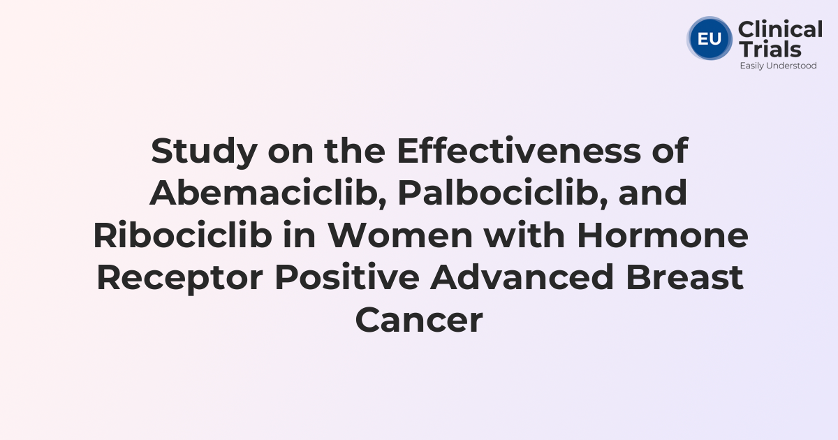 Study on the Effectiveness of Abemaciclib, Palbociclib, and Ribociclib ...