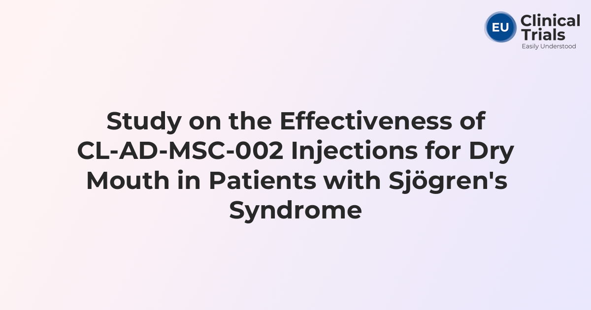 Study on the Effectiveness of CL-AD-MSC-002 Injections for Dry Mouth in ...