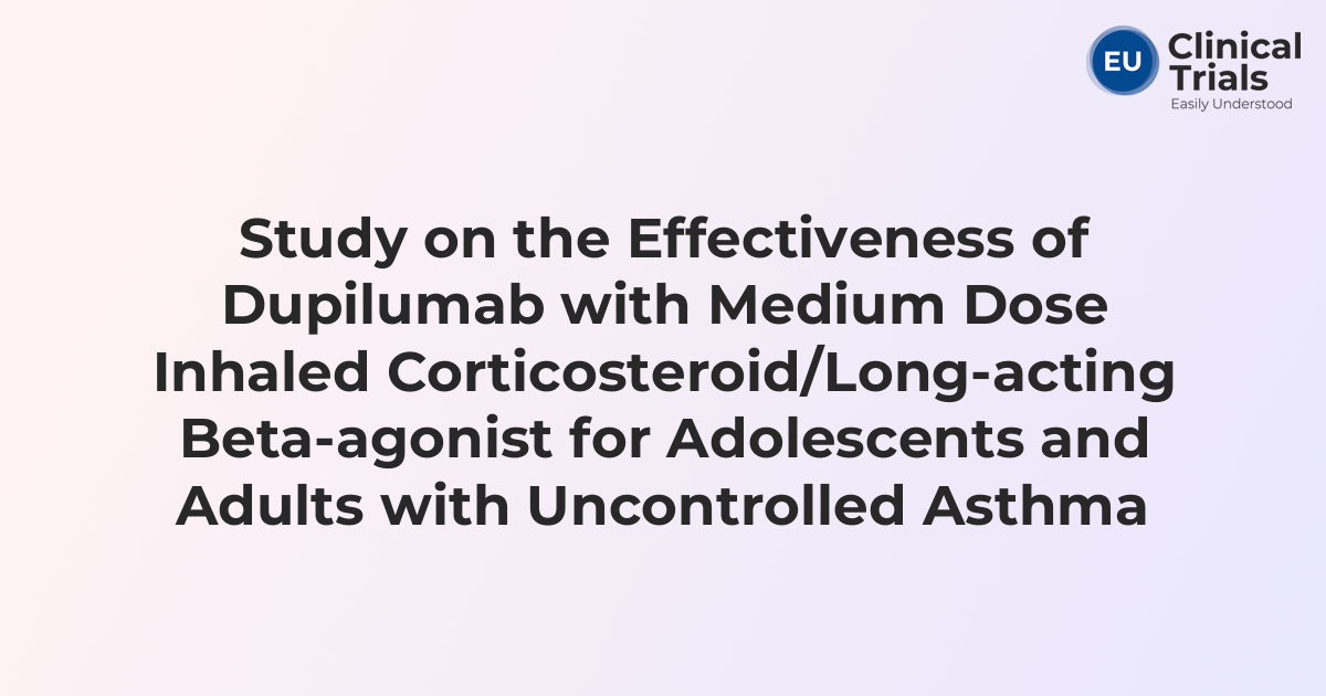 Study of dupilumab added to inhaled corticosteroids and long-acting ...