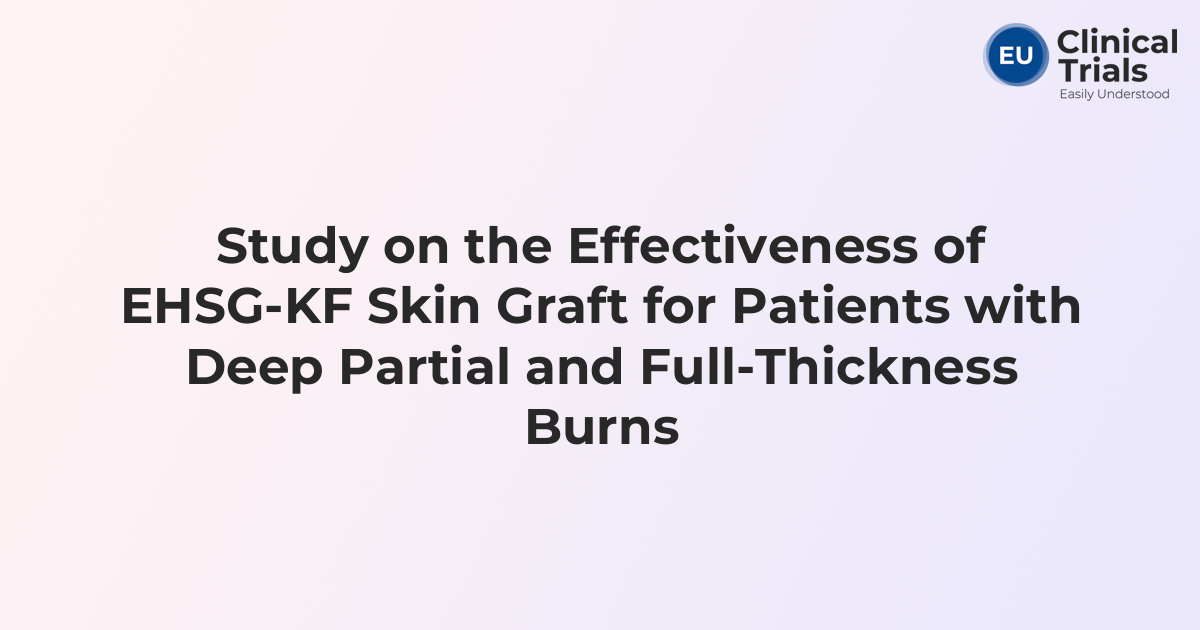 Study on the Effectiveness of EHSG-KF Skin Graft for Patients with Deep ...