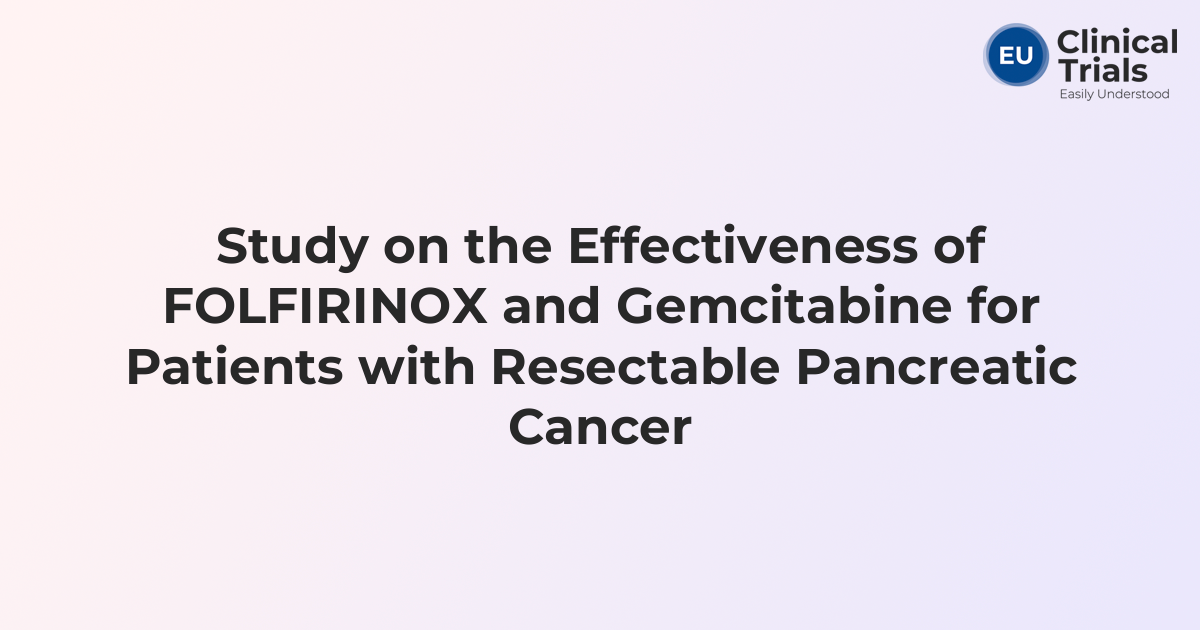 Study comparing FOLFIRINOX versus gemcitabine-based chemoradiotherapy ...