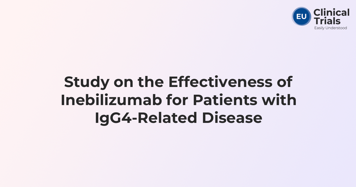 Study on the Effectiveness of Inebilizumab for Patients with IgG4-Related Disease