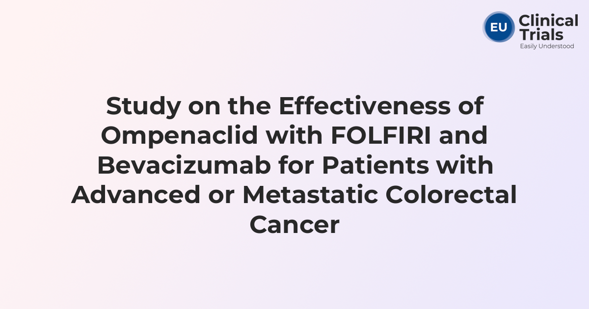 Study on the Effectiveness of Ompenaclid with FOLFIRI and Bevacizumab ...